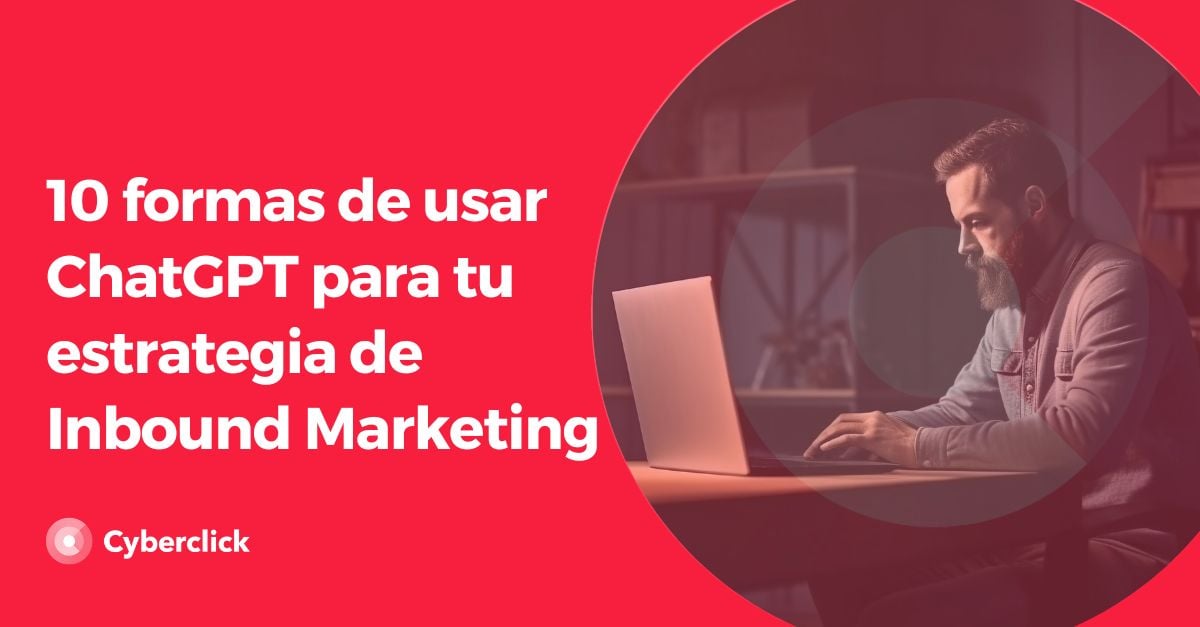 10 formas de usar ChatGPT para tu estrategia de Inbound Marketing